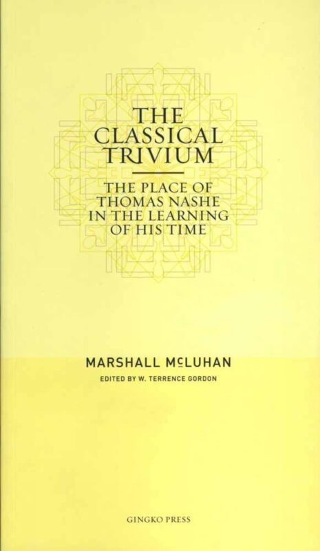 The Classical Trivium: The Place of Thomas Nashe in the Learning of His ...
