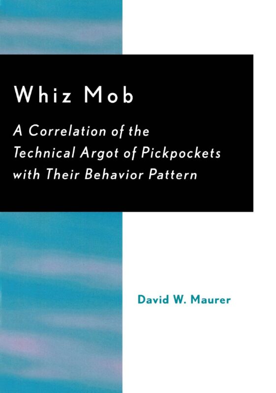Whiz Mob: A Correlation of the Technical Argot of Pickpockets with ...