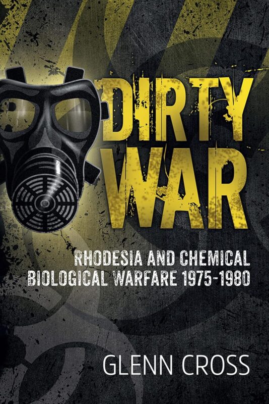 Dirty War: Rhodesia And Chemical Biological Warfare 1975-1980 – The ...