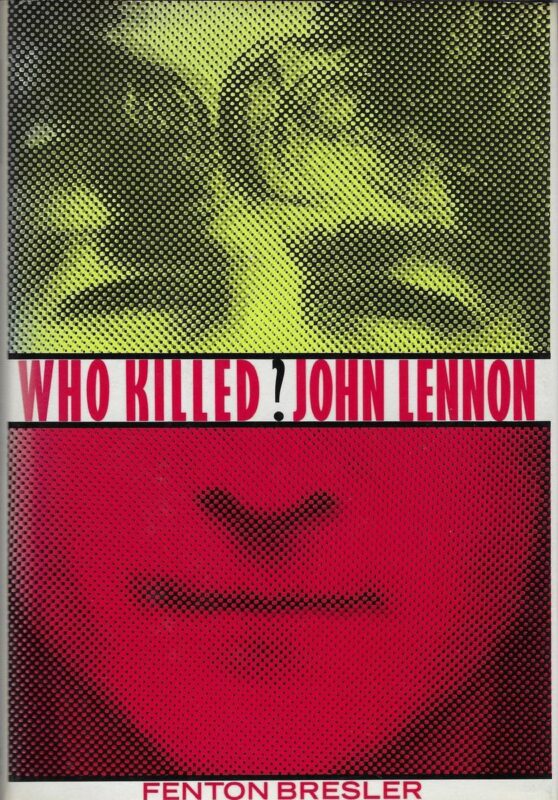 Who Killed John Lennon by Fenton S. Bresler